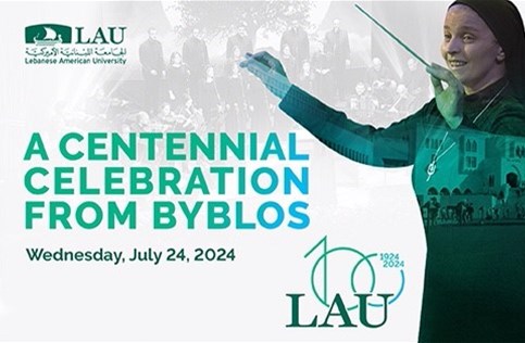 LAU Byblos Centennial Celebration 24 Jul.24 (Wed.) at LAU - Byblos ...
